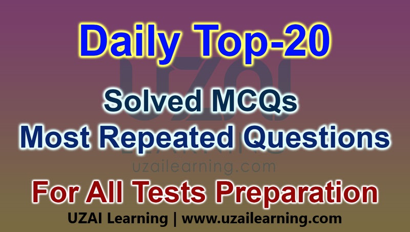 Daily Top 20 Solved MCQs - UZAI Learning
